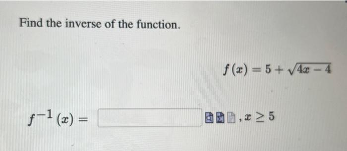 Solved Find the inverse of the function. f(x)=5+4x−4 f−1(x)= | Chegg.com