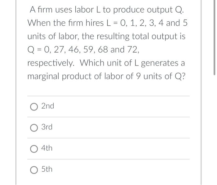 Solved A firm uses labor L to produce output Q. When the | Chegg.com Solved A firm uses labor L to produce output Q. When the | Chegg.com