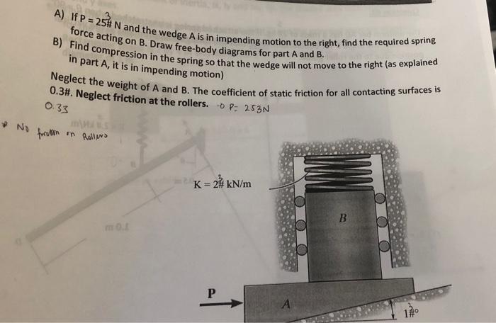 Solved A) If P=254 N and the wedge A is in impending motion | Chegg.com