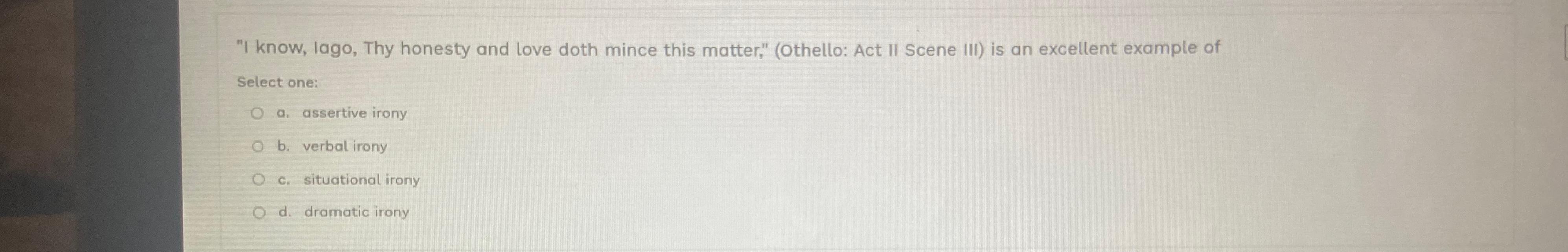 Solved "I know, lago, Thy honesty and love doth mince this | Chegg.com