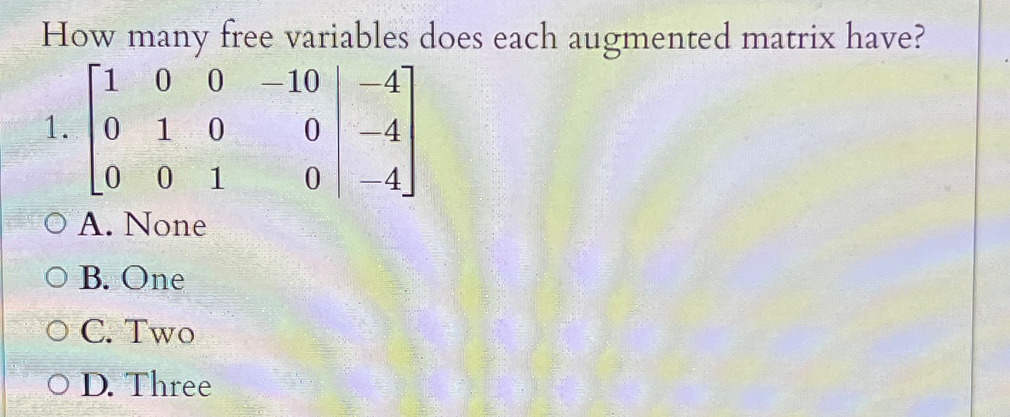 Solved How many free variables does each augmented matrix | Chegg.com