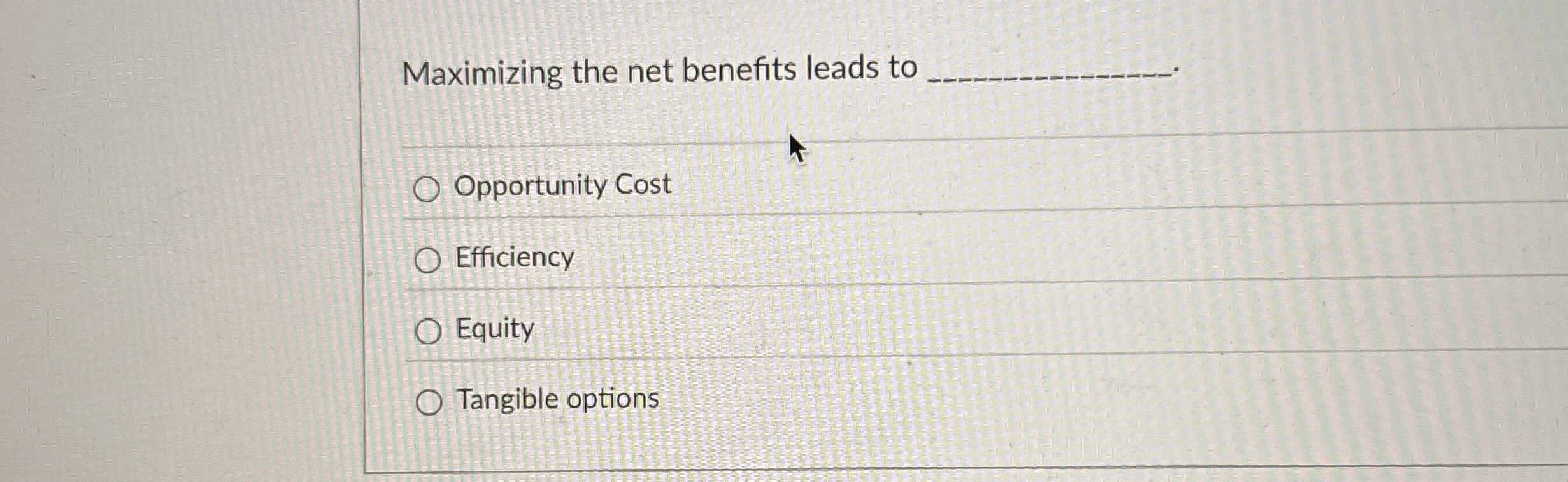 Solved Maximizing the net benefits leads toOpportunity | Chegg.com