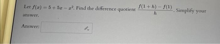 Solved Let f(x)=5+5x−x2. Find the difference quotient | Chegg.com