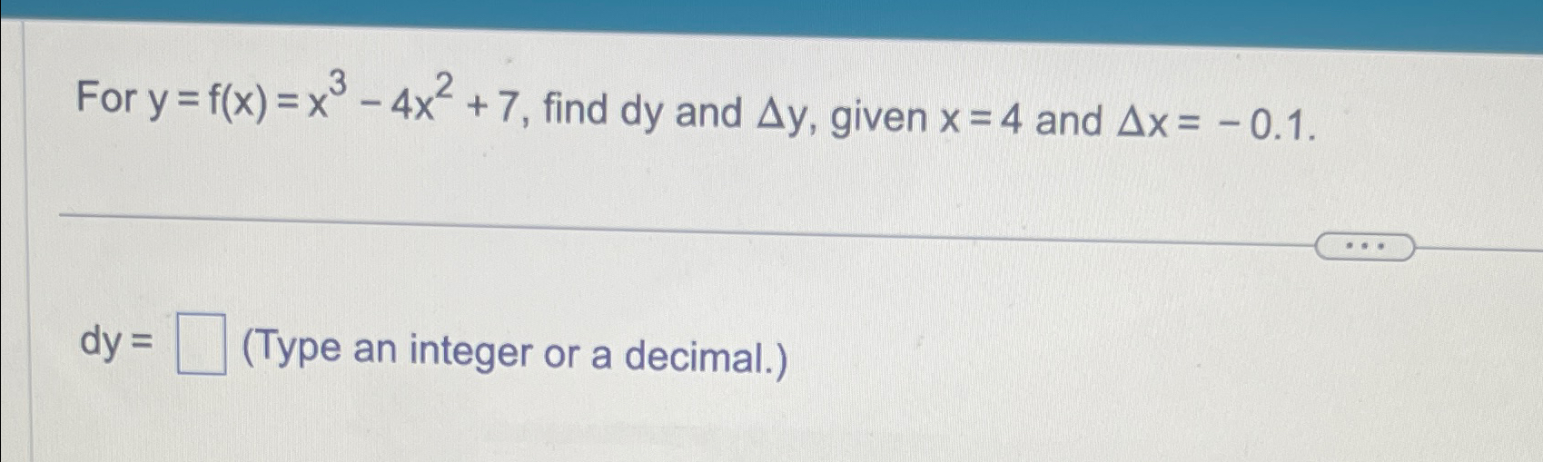 Solved For y=f(x)=x3-4x2+7, ﻿find dy and Δy, ﻿given x=4 ﻿and | Chegg.com