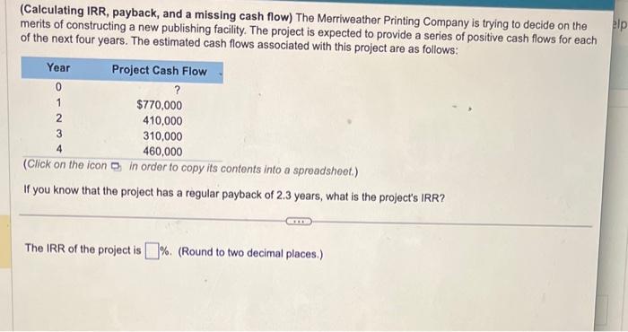 Solved (Calculating IRR, payback, and a missing cash flow) | Chegg.com