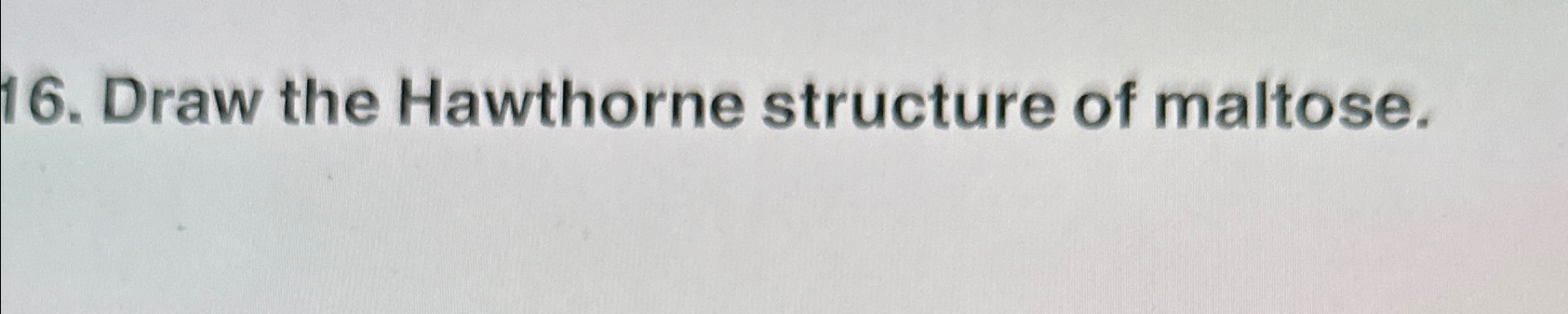 Solved Draw the Hawthorne structure of maltose. | Chegg.com