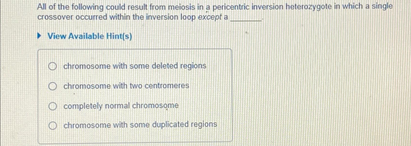 Solved All of the following could result from meiosis in a | Chegg.com