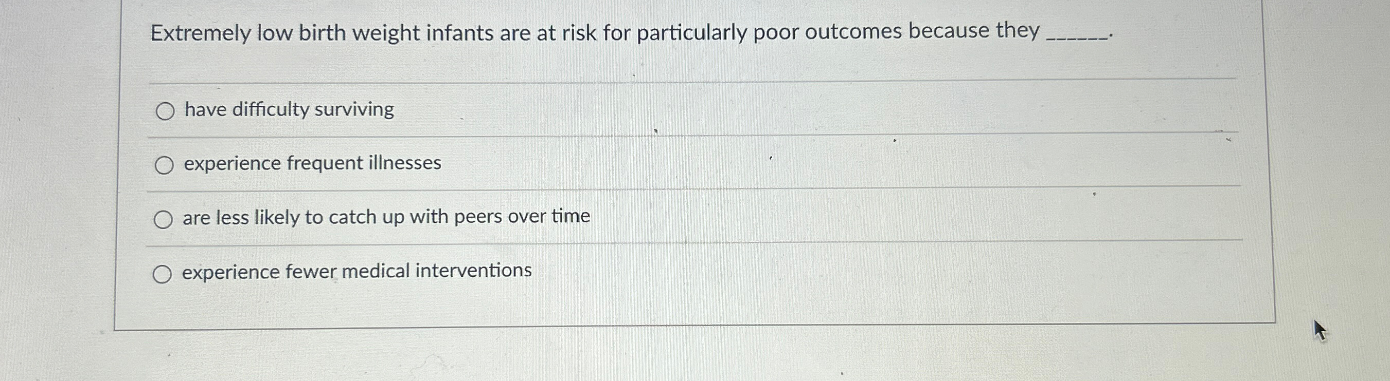 Solved Extremely low birth weight infants are at risk for | Chegg.com