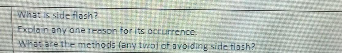 Solved What is side flash? Explain any one reason for its | Chegg.com