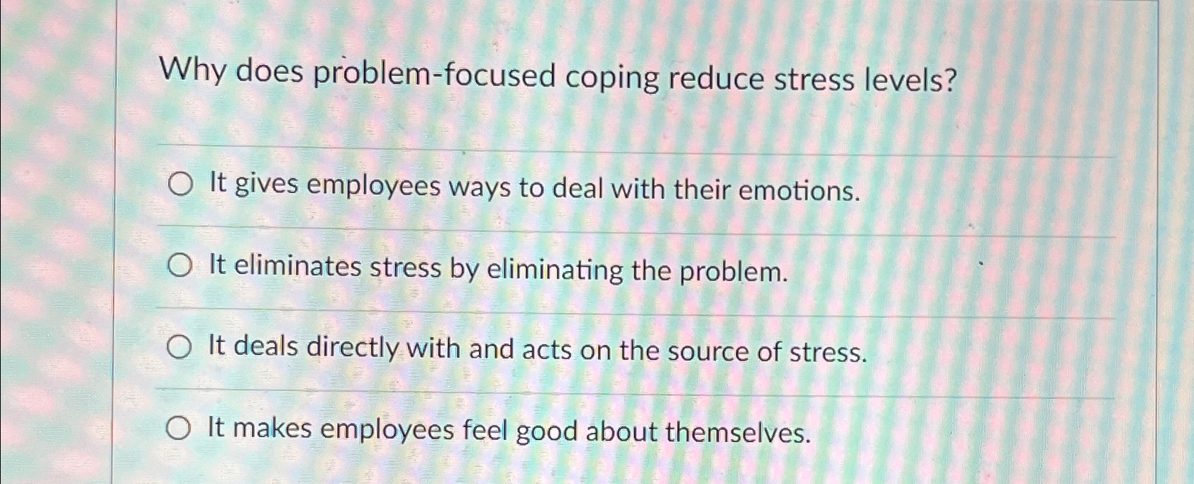 Solved Why does problem-focused coping reduce stress | Chegg.com