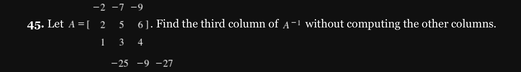 Solved -2,-7,-9Let A=[256]. ﻿Find the third column of A-1 | Chegg.com