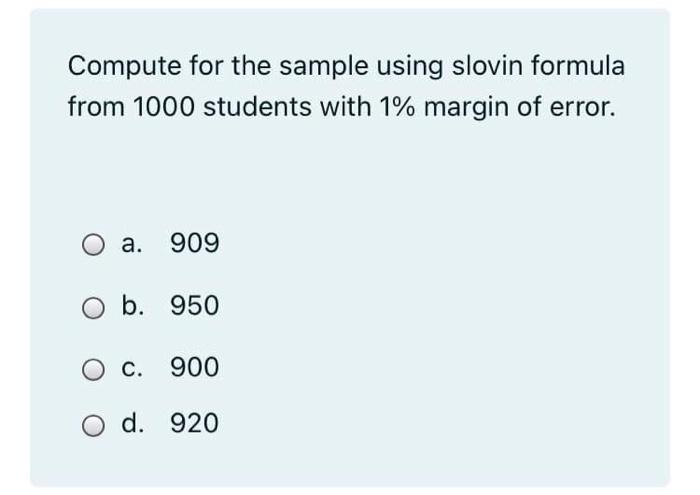 Solved Compute for the sample using slovin formula from 1000 | Chegg.com