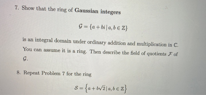 Solved 7. Show that the ring of Gaussian integers G = {a + | Chegg.com