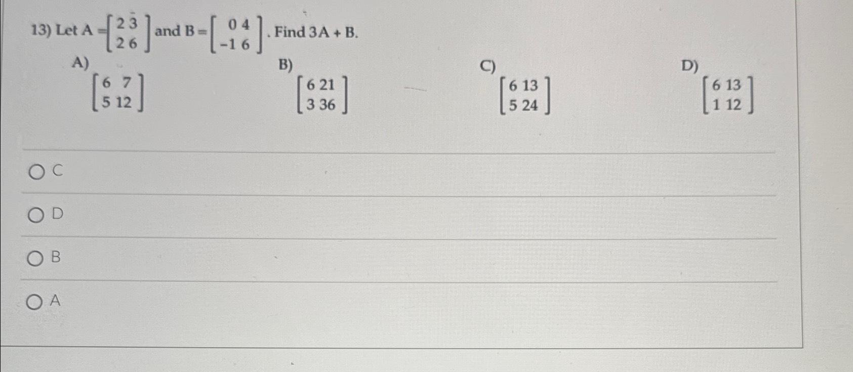 Solved Let A=[2326] ﻿and B=[04-16]. ﻿Find | Chegg.com