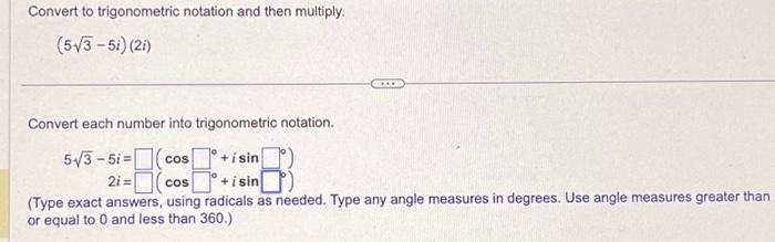 Solved Convert to trigonometric notation and then multiply. | Chegg.com