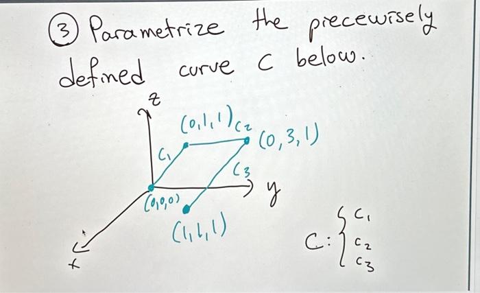 Solved (3) Parametrize the precewisely defined curve C | Chegg.com