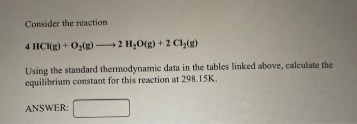 Solved Consider the reaction 4 HCl(g) + O2(g) + 2 H2O(g) + 2 | Chegg.com