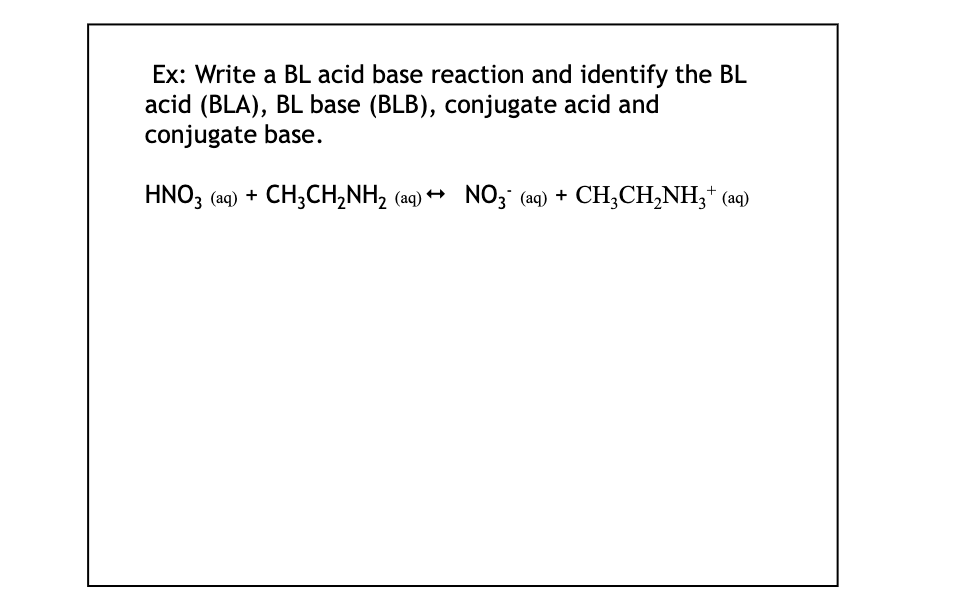 Solved Ex: Write a BL acid base reaction and identify the | Chegg.com