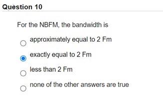 Solved Question 10 For the NBFM, the bandwidth is | Chegg.com