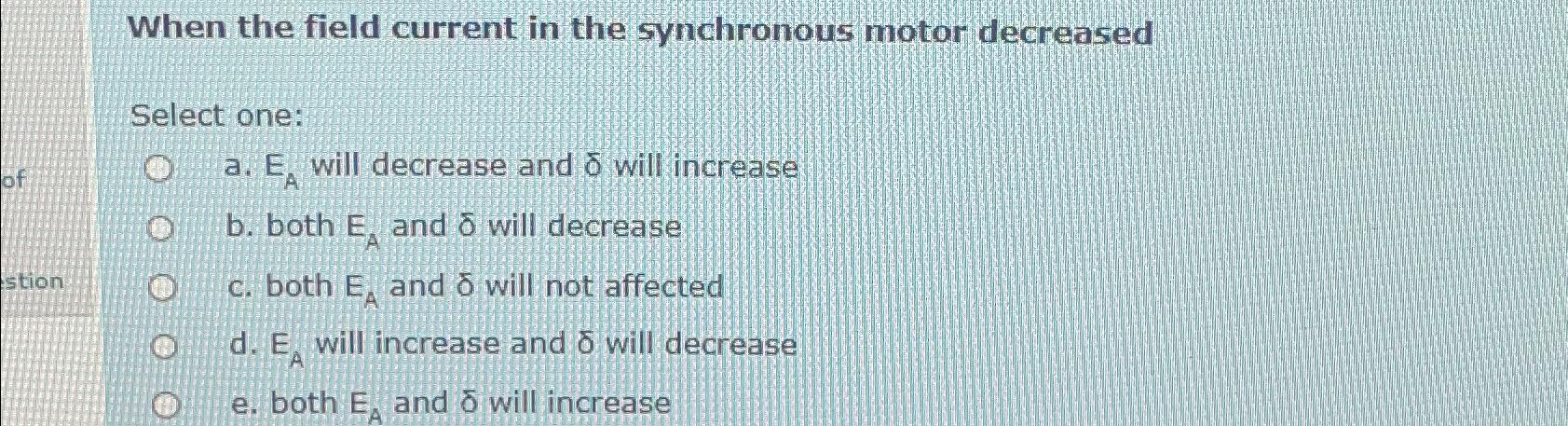 Solved When the field current in the synchronous motor | Chegg.com