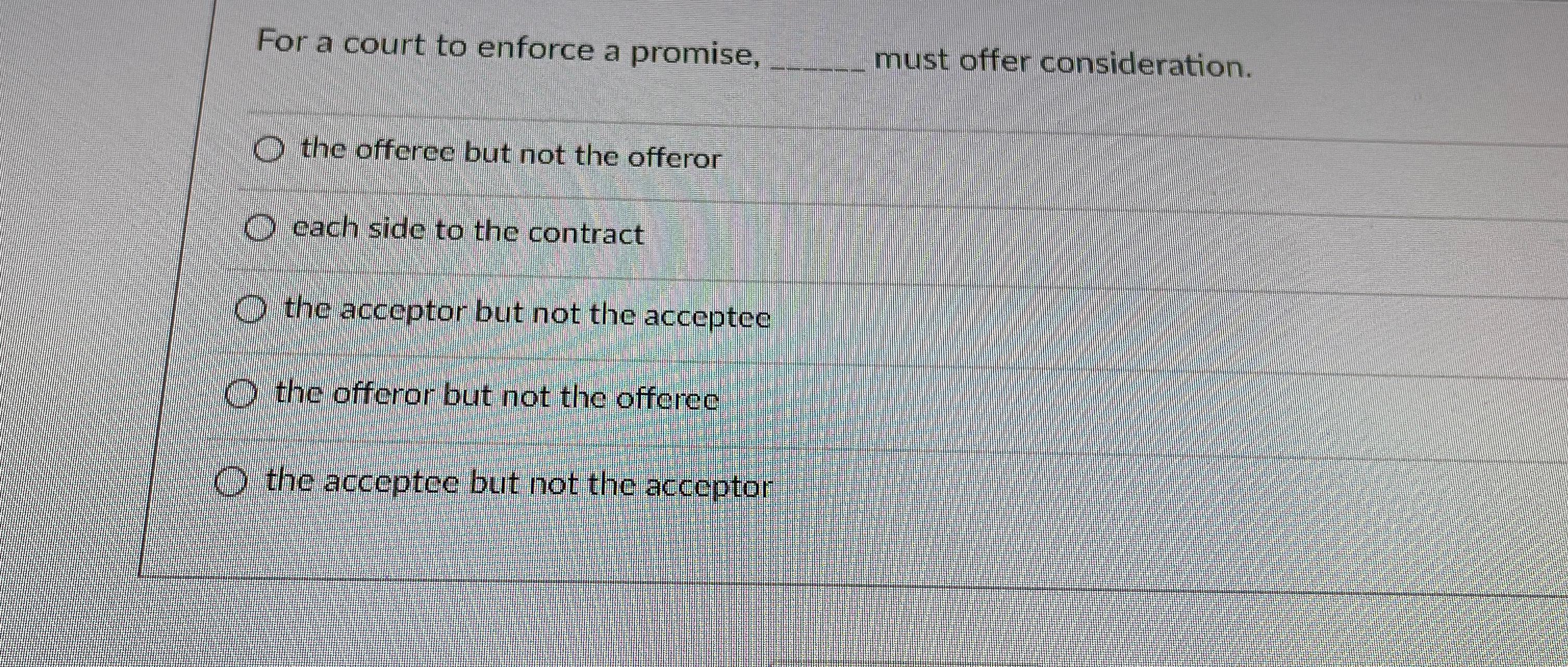 Solved For a court to enforce a promise, must offer | Chegg.com