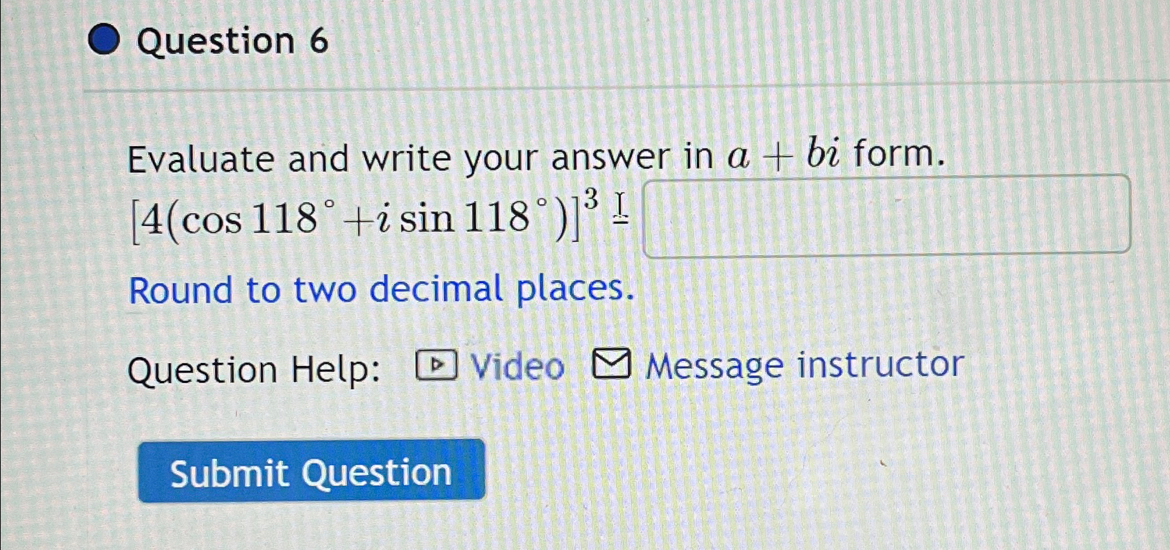 Solved Question 6Evaluate and write your answer in a+bi | Chegg.com