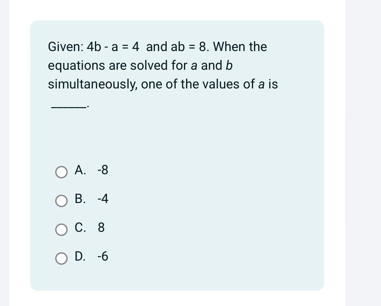Solved Given: 4b-a=4 ﻿and ab=8. ﻿When the equations are | Chegg.com