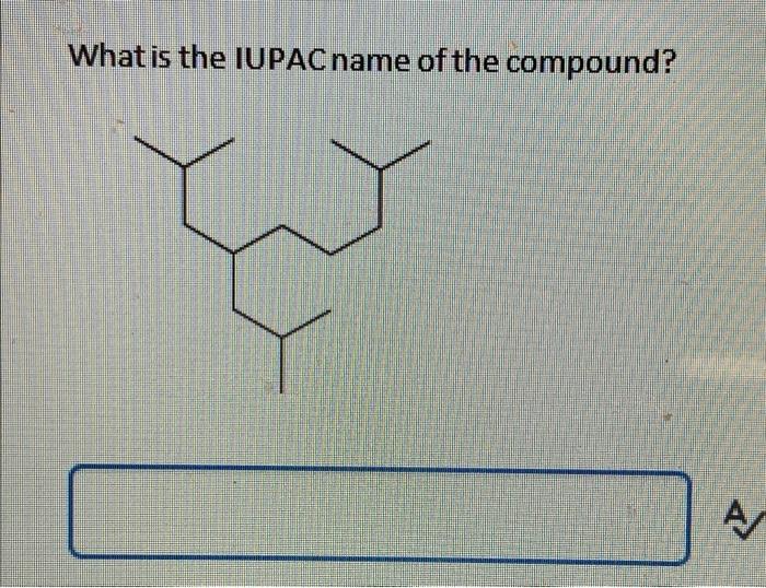 Solved Question 5 (1 point) Saved What is the IUPAC name | Chegg.com