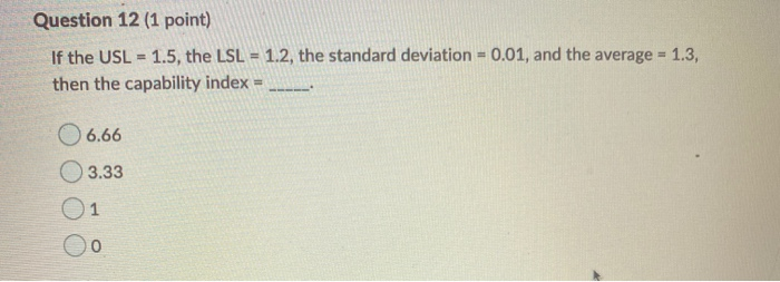 Solved Question 12 (1 point) If the USL = 1.5, the LSL - | Chegg.com