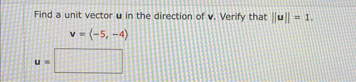 Solved Find a unit vector u in the direction of v. Verify | Chegg.com