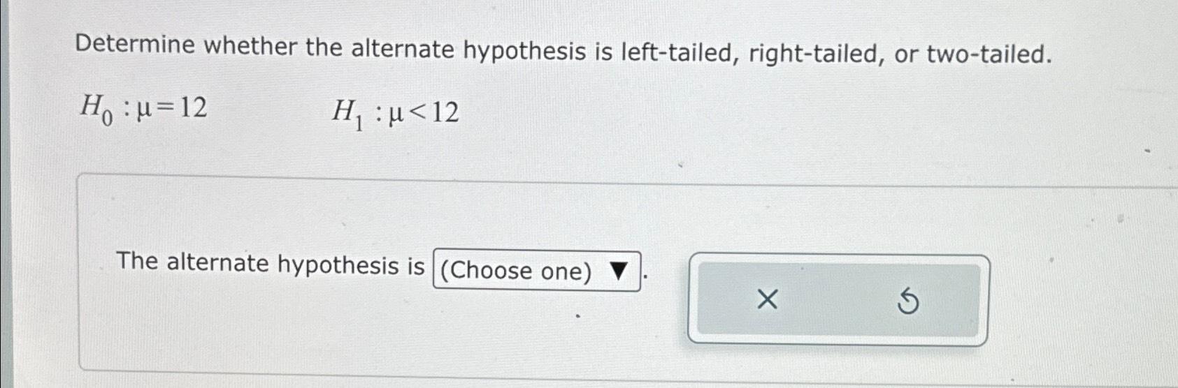 Solved Determine whether the alternate hypothesis is | Chegg.com