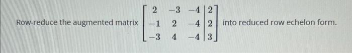 Solved Row-reduce the augmented matrix | Chegg.com