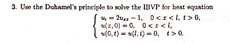 Solved 3. Use the Duhamel's principle to solve the IBVP for | Chegg.com