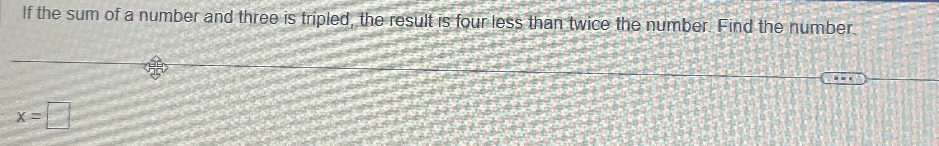 Solved If the sum of a number and three is tripled, the | Chegg.com
