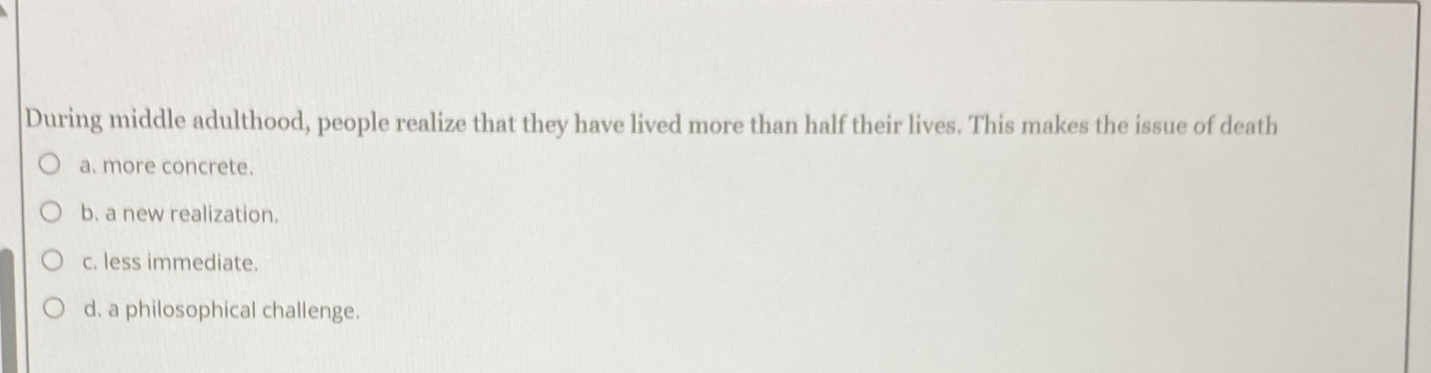 Solved During middle adulthood, people realize that they | Chegg.com