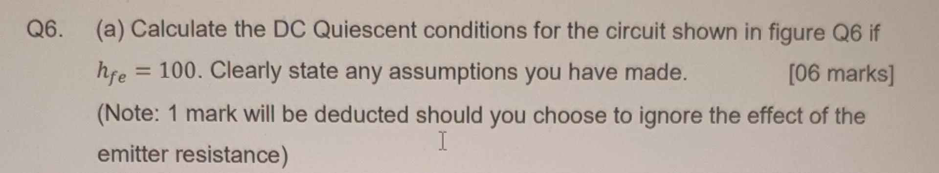Solved Q6. (a) Calculate the DC Quiescent conditions for the | Chegg.com