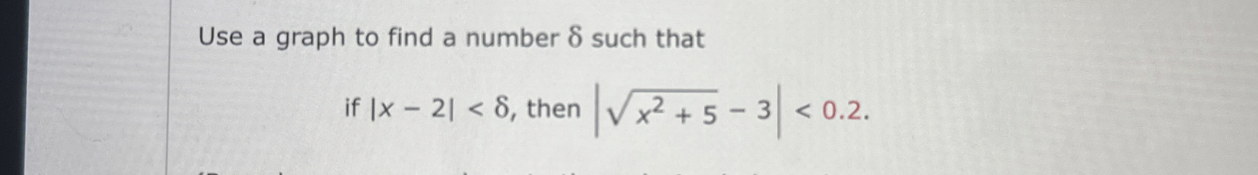 Solved Use a graph to find a number δ ﻿such that if |x-2|