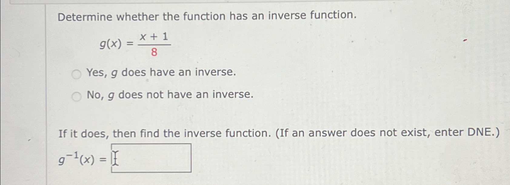 Solved Determine whether the function has an inverse | Chegg.com
