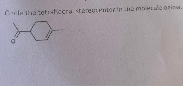 Solved Circle the tetrahedral stereocenter in the molecule | Chegg.com