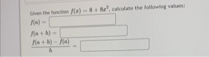 Solved Given the function f(x)=8+8x2, calculate the | Chegg.com