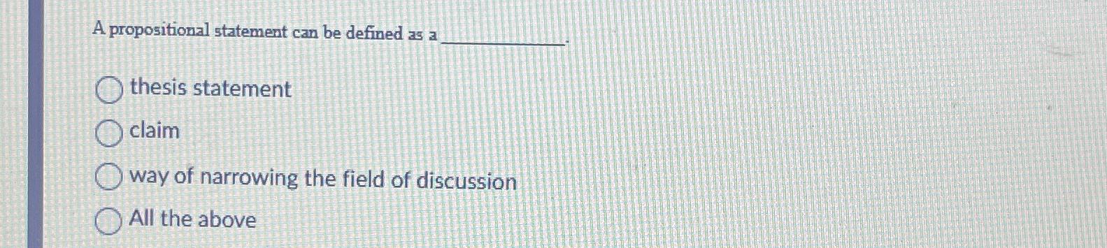 Solved A propositional statement can be defined as a.thesis | Chegg.com