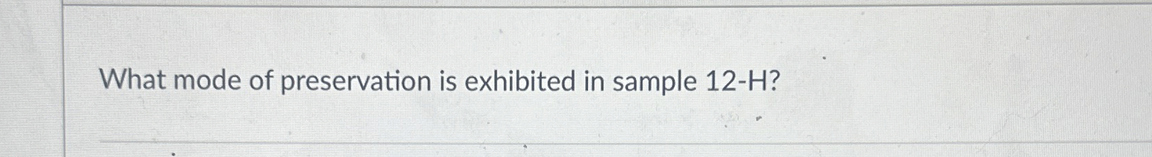 Solved What mode of preservation is exhibited in sample | Chegg.com