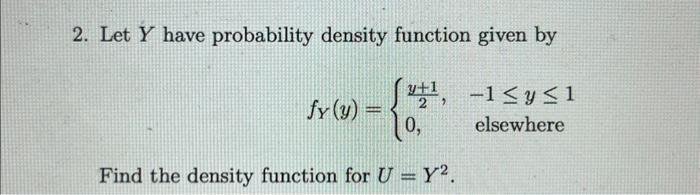 Solved 2. Let Y have probability density function given by | Chegg.com