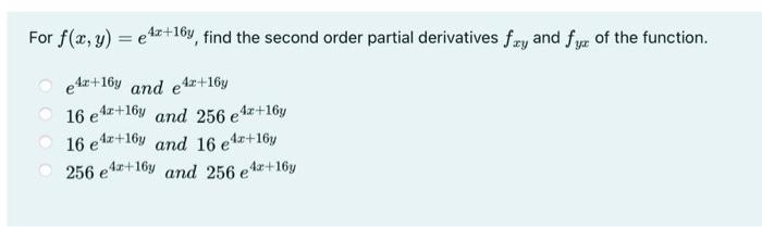 Solved For F X Y E4x 16y Find The Second Order Partial