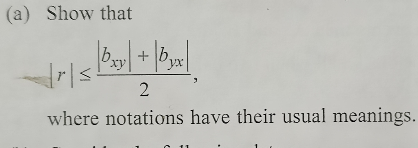 Solved (a) ﻿Show that|r|≤|bxy|+|byx|2where notations have | Chegg.com