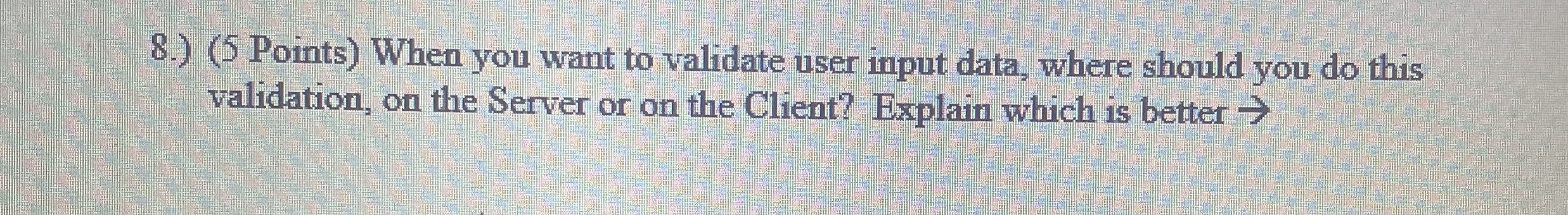Solved 8.) ( 5 ﻿Points) ﻿When you want to validate user | Chegg.com