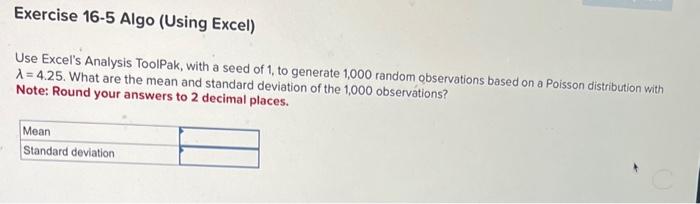 Solved Use Excel's Analysis ToolPak, with a seed of 1 , to | Chegg.com