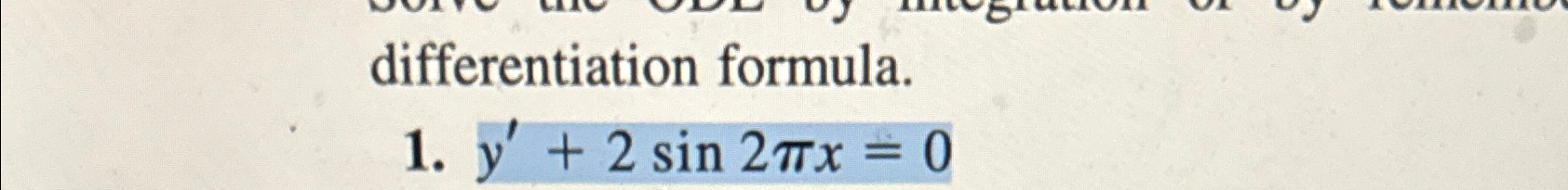 Solved differentiation formula.y'+2sin2πx=0 | Chegg.com