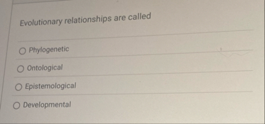 Solved Evolutionary relationships are | Chegg.com