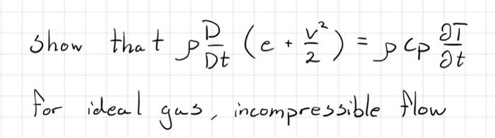 Solved Show that ρDtD(e+2v2)=ρCp∂t∂T for ideal gus, | Chegg.com